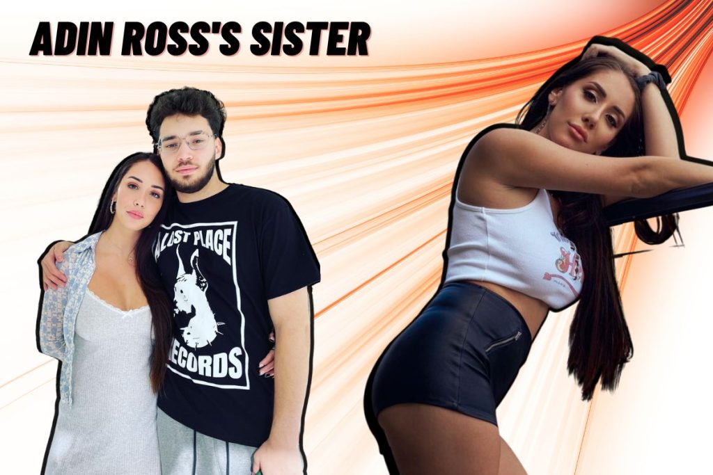 Streaming Controversies of Adin Ross Sister, Naomi Ross
